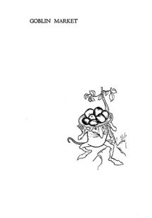 Christina Rossetti's Goblin Market - Illustrations by Arthur Rackham