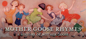 History of Mother Goose Rhymes >> Classic Nursery Stories