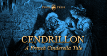 Cendrillon - A French Cinderella Tale by Charles Perrault | Read Online