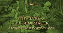 The Elves and the Shoemaker - A Christmas Tale by the Brothers Grimm