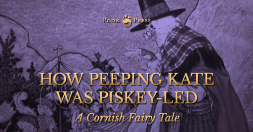How Peeping Kate was Piskey-Led - A Cornish Fairy Tale | Pook Press