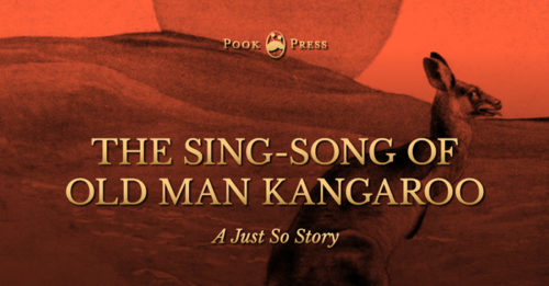 The Sing-Song of Old Man Kangaroo - A Just So Story | Pook Press